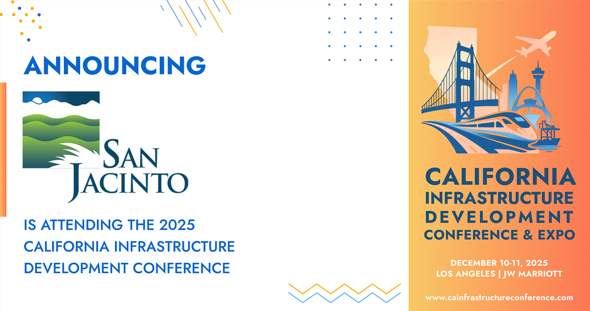 The City of San Jacinto will be attending the 2025 California Infrastr ...
